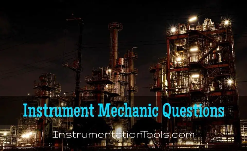 Instrument Mechanic Interview Questions | Instrumentation Tools Instrument Mechanic Interview Questions | Instrumentation Tools
